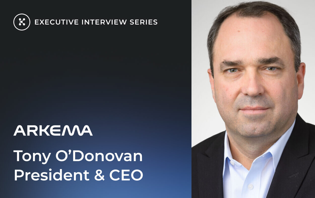 Tony O'Donovan, President and CEO of Arkema, Shares His Perspectives from the Top