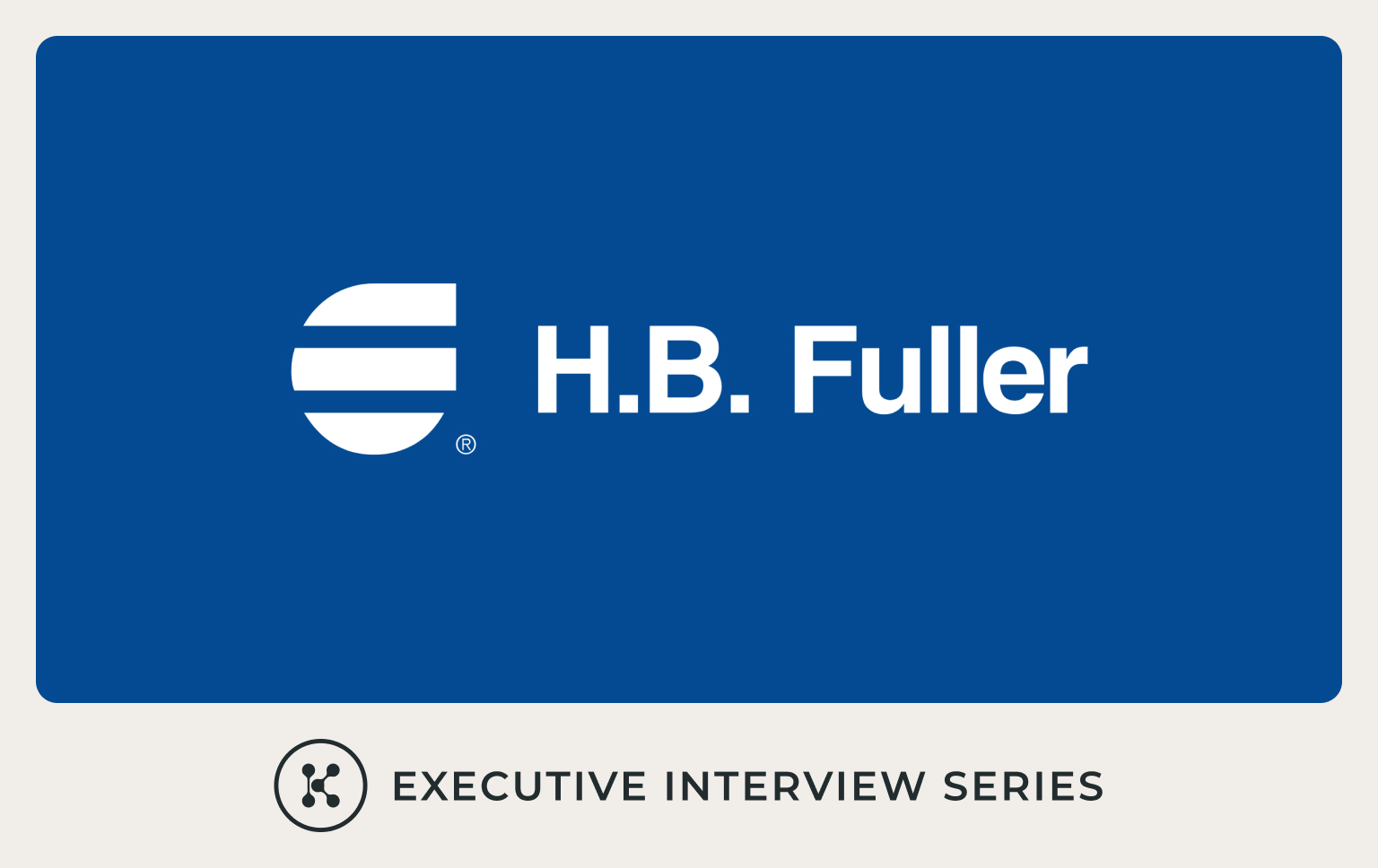 Executive Interview Series | Celeste Mastin, President & CEO, H.B. Fuller - Knowde Blog