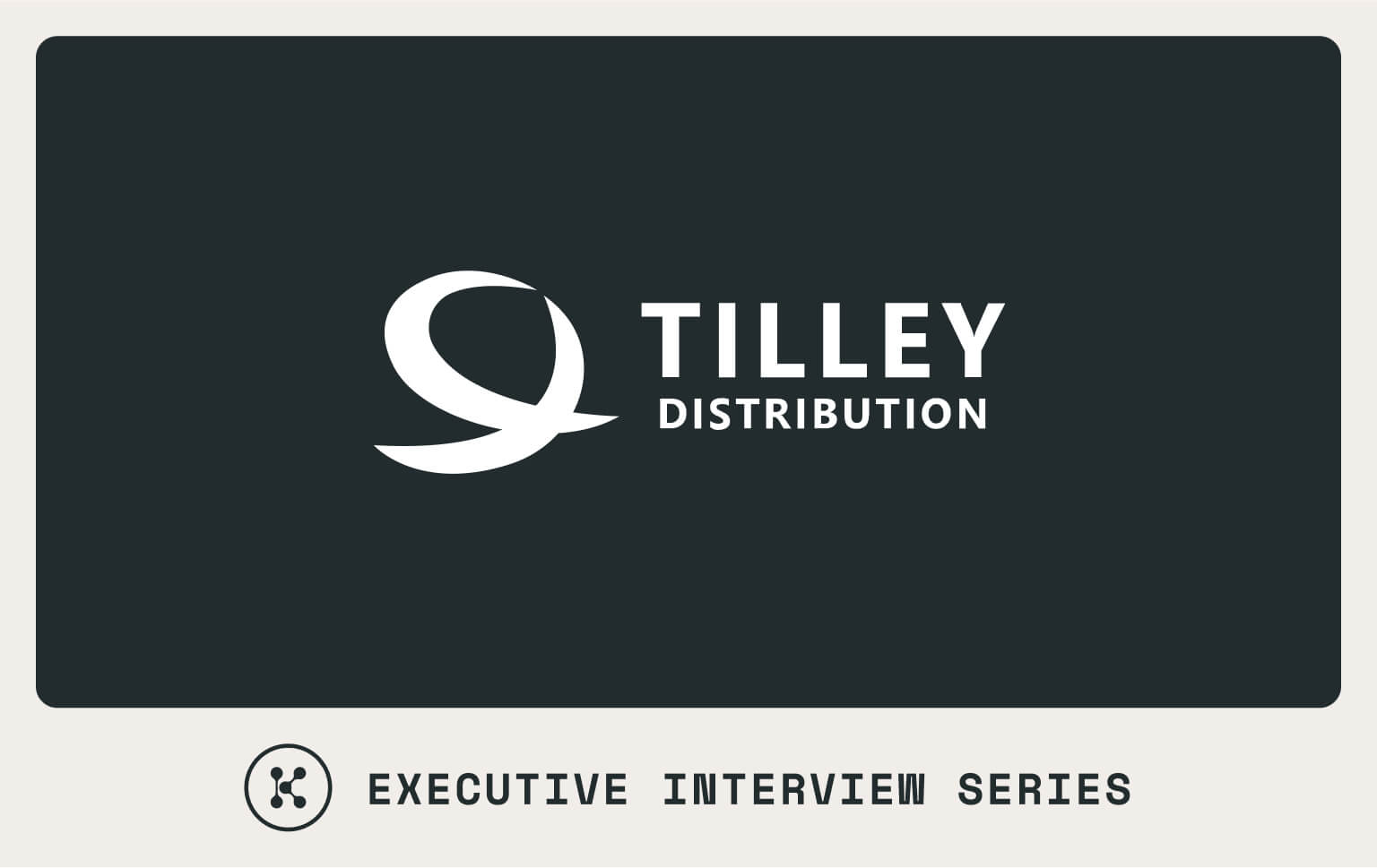 Executive Interview Series | Sean Tilley, Co-CEO and CCO, Tilley Distribution - Knowde Blog